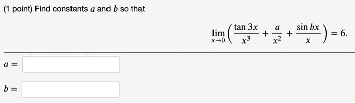 Solved ( 1 point) Find constants a and b so that | Chegg.com
