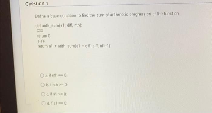Solved Define a base condition to find the sum of arithmetic | Chegg.com