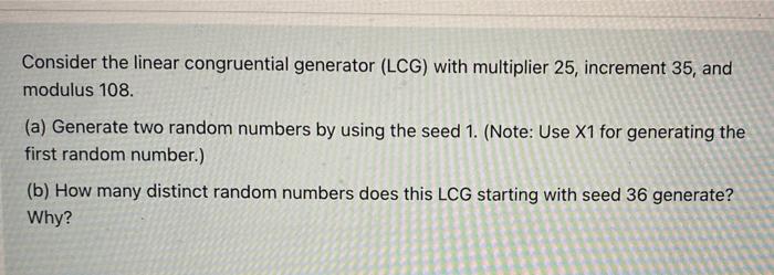 Solved Consider the linear congruential generator (LCG) with | Chegg.com