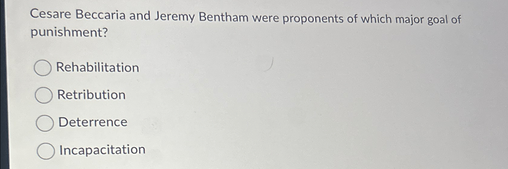 Solved Cesare Beccaria and Jeremy Bentham were proponents of | Chegg.com