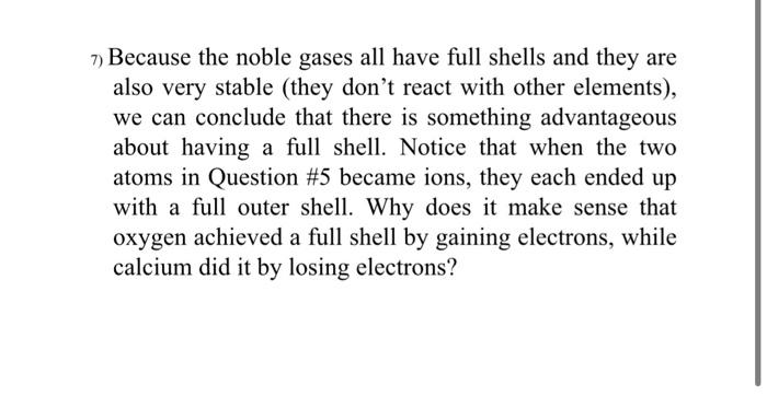 Solved 7) Because the noble gases all have full shells and | Chegg.com