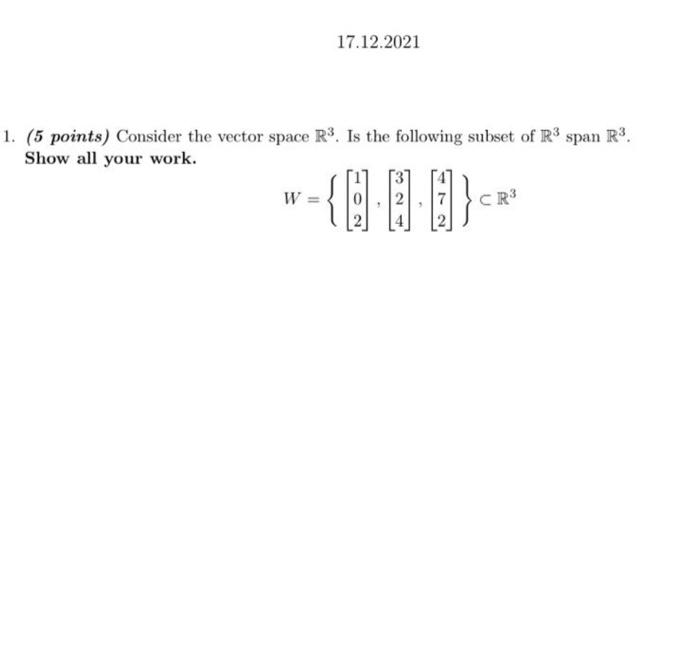 Solved 17.12.2021 1. (5 points) Consider the vector space | Chegg.com