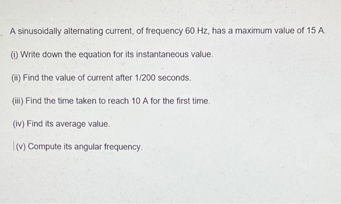 Solved A sinusoidally alternating current, of frequency 60 | Chegg.com