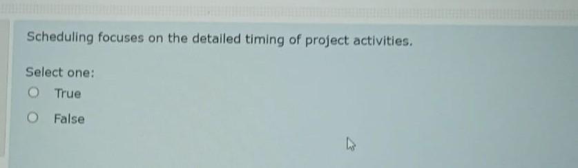 Solved Scheduling focuses on the detailed timing of project | Chegg.com