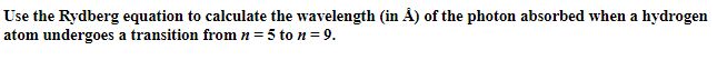 Solved Use The Rydberg Equation To Calculate The Wavelength 3955