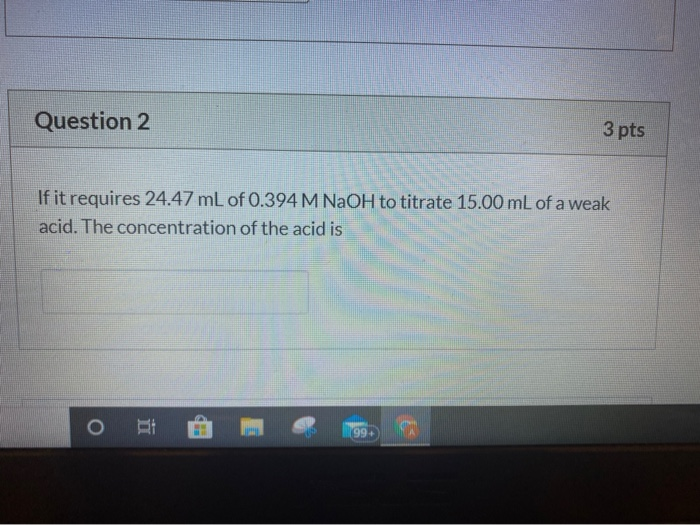 Solved Question 2 3 pts If it requires 24.47 mL of 0.394 M | Chegg.com Solved Question 2 3 pts If it requires 24.47 mL of 0.394 M | Chegg.com