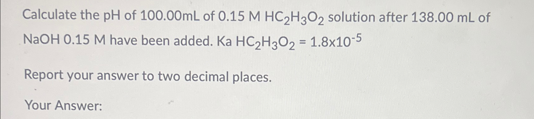 Solved Calculate the pH ﻿of 100.00mL ﻿of 0.15MHC2H3O2 | Chegg.com