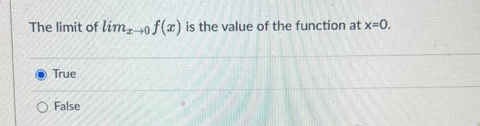 Solved The limit of lim 0 f(x) is the value of the function | Chegg.com
