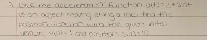 Solved 2 Give the acceleration function a(t)=2+sint of an | Chegg.com