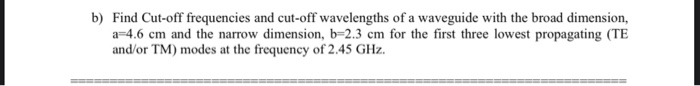 Solved b) Find Cut-off frequencies and cut-off wavelengths | Chegg.com