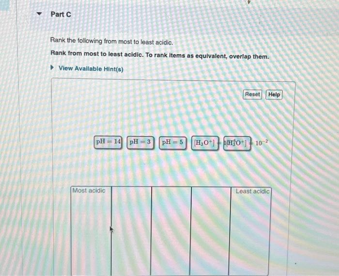 Solved Part C Rank the following from most to least acidic. | Chegg.com Solved Part C Rank the following from most to least acidic. | Chegg.com