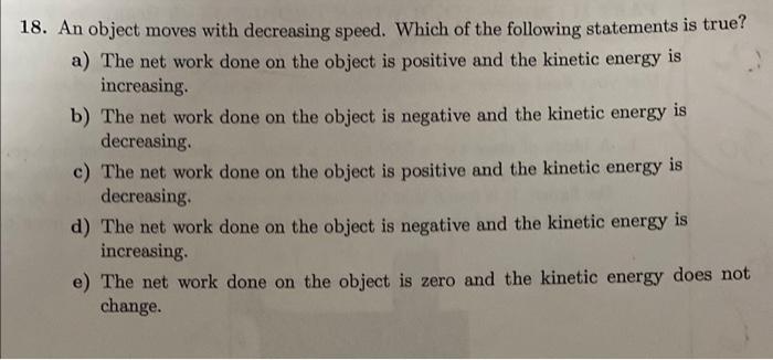 Solved 18. An object moves with decreasing speed. Which of | Chegg.com