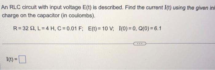 Solved An RLC circuit with input voltage E(t) is described. | Chegg.com