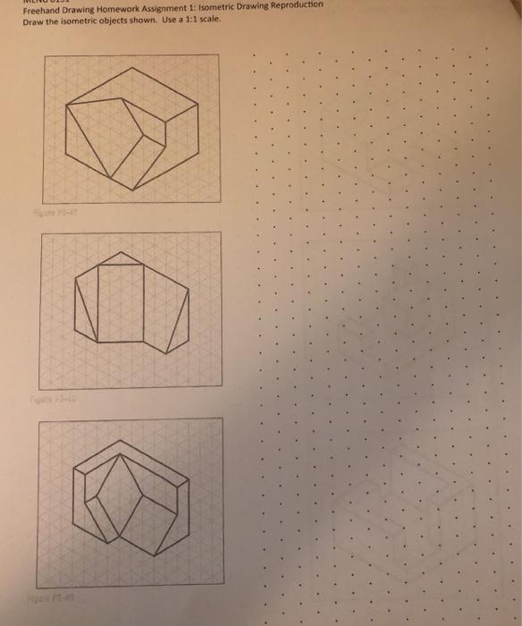 Solved Freehand Drawing Homework Assignment 1: Isometric | Chegg.com Solved Freehand Drawing Homework Assignment 1: Isometric | Chegg.com