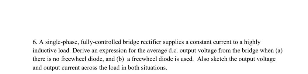 A single-phase, fully-controlled bridge rectifier | Chegg.com