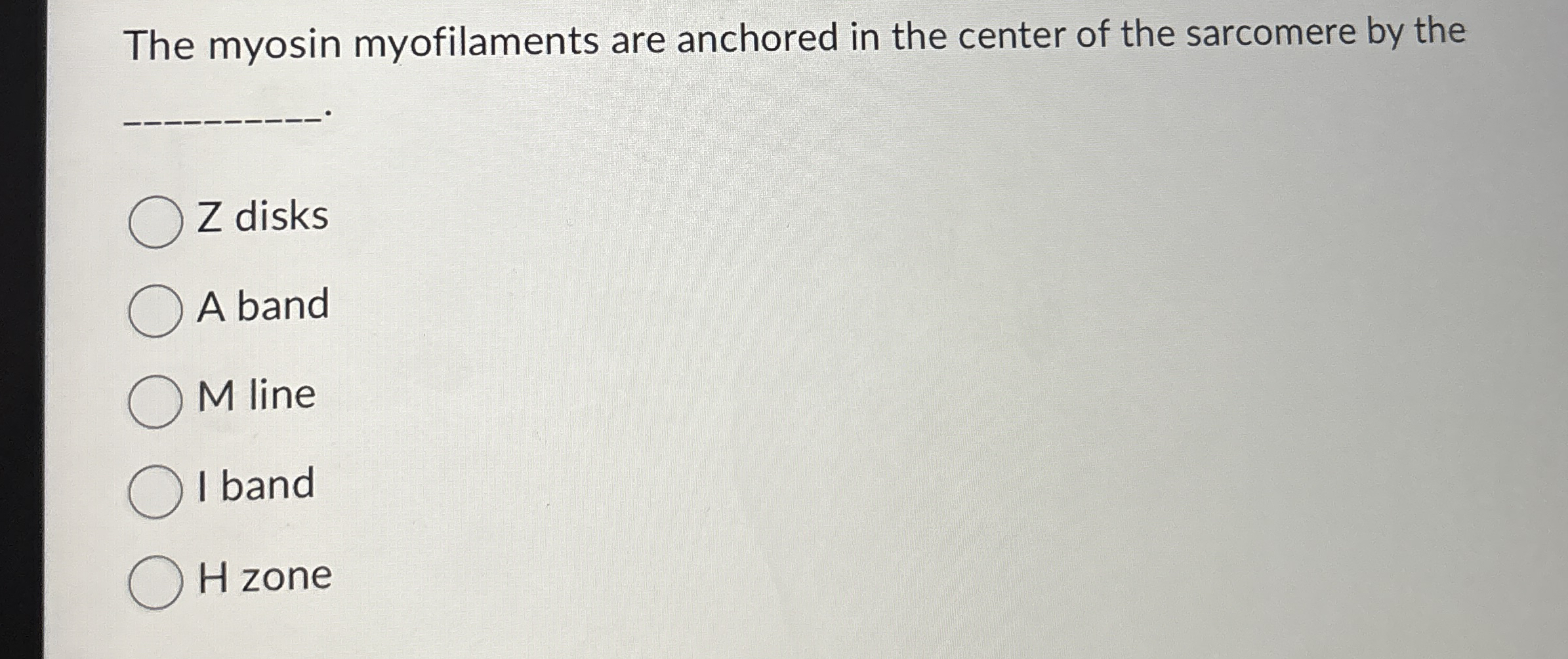 Solved The myosin myofilaments are anchored in the center of | Chegg.com