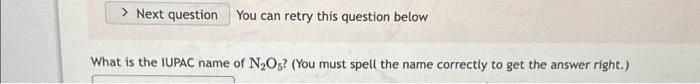 Solved What is the IUPAC name of N2O5? (You must spell the | Chegg.com