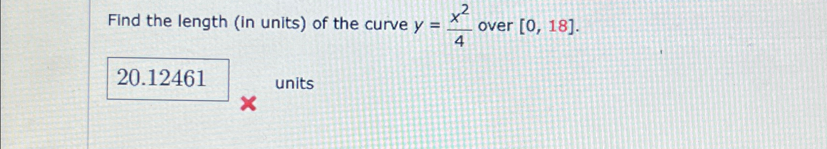 Solved Find the length (in units) ﻿of the curve y=x24 ﻿over | Chegg.com