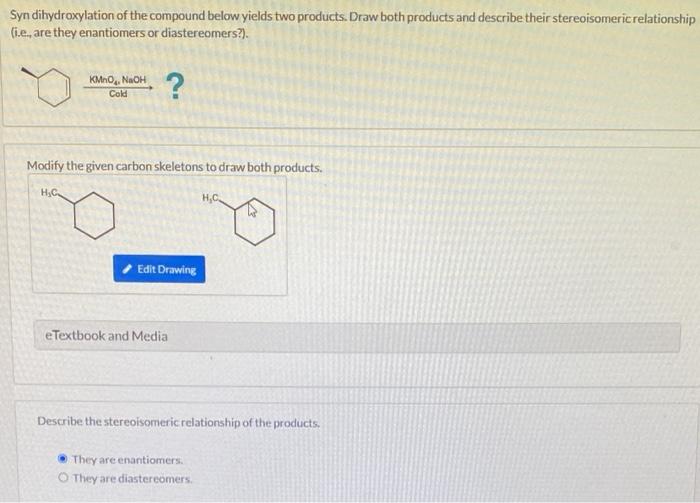 Solved Syn dihydroxylation of the compound below yields two | Chegg.com