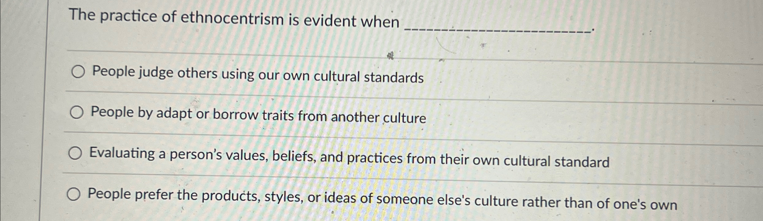 Solved The practice of ethnocentrism is evident when | Chegg.com