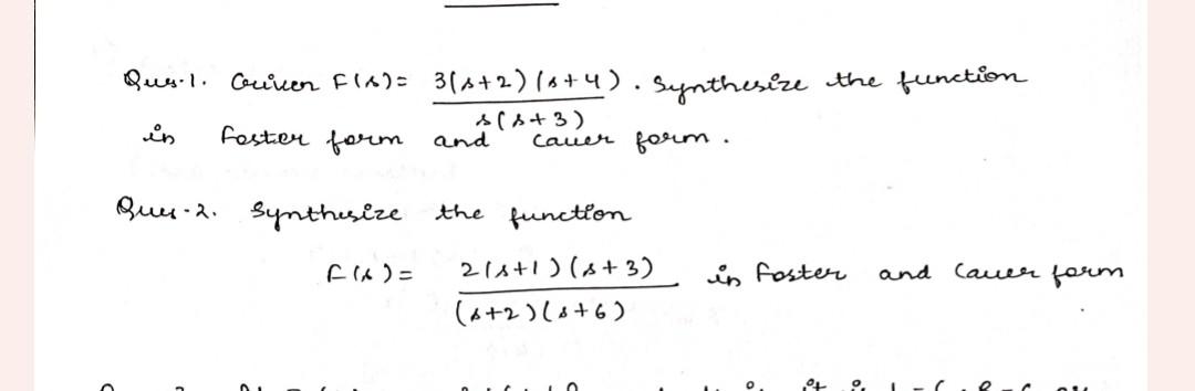 Solved Ques.1. Criven F(s)=s(s+3)3(s+2)(s+4). Synthesize the | Chegg.com