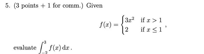 Solved 5. ( 3 points +1 for comm.) Given f(x)={3x22 if x>1 | Chegg.com