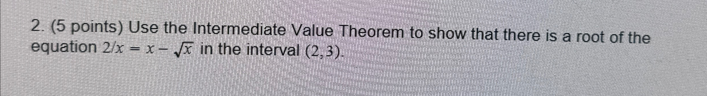 Solved Use the Intermediate Value Theorem to show that there | Chegg.com