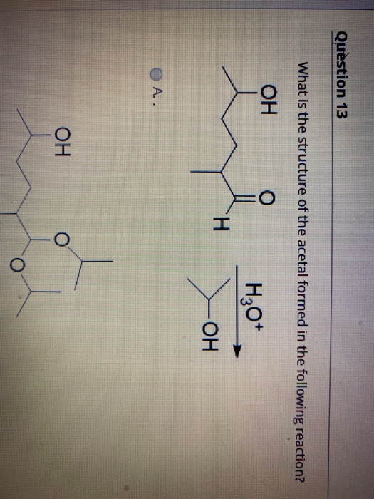 Solved Question 13 What is the structure of the acetal | Chegg.com
