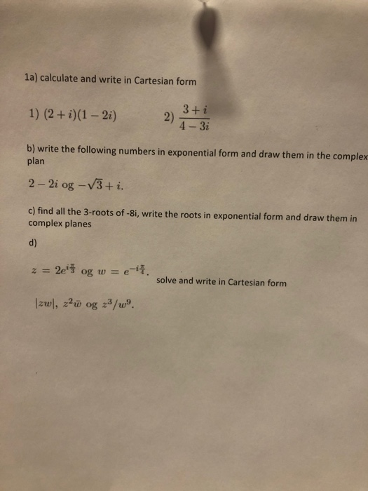 Solved 1a) calculate and write in Cartesian form 1) (2 + | Chegg.com