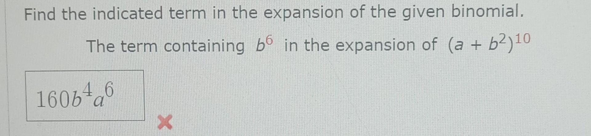 Solved Find the indicated term in the expansion of the given | Chegg.com