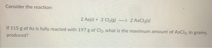 Solved Consider the reaction: 2 As(s) + 3 Cl2(8) - 2 | Chegg.com