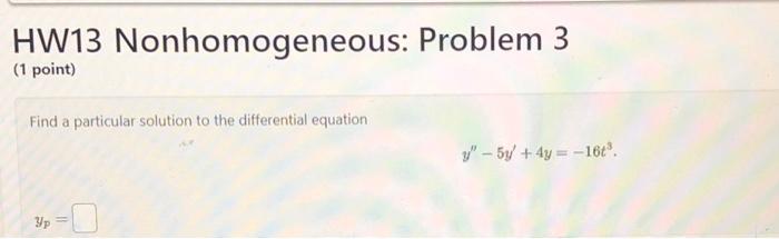 Solved HW13 Nonhomogeneous: Problem 3 (1 point) Find a | Chegg.com