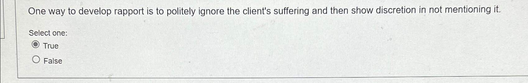 Solved One way to develop rapport is to politely ignore the | Chegg.com