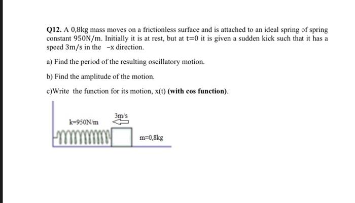 Solved Q12. A \\( 0,8 \\mathrm{~kg} \\) mass moves on a | Chegg.com