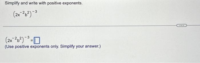 Solved Simplify and write with positive exponents. | Chegg.com