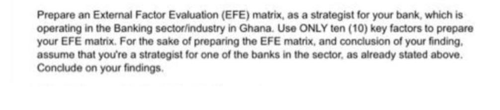 Solved Prepare an External Factor Evaluation (EFE) matrix, | Chegg.com