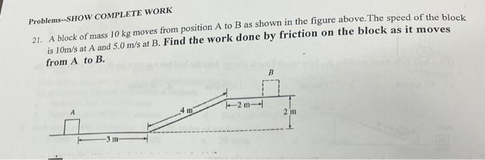 Solved Problems Show Complete Work 21 A Block Of Mass 10 Kg