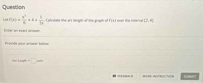 Solved Let f(x)=6x3+4+2x1. Calculate the arc length of the | Chegg.com