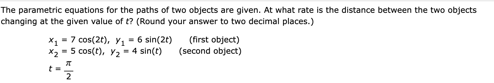 Solved The parametric equations for the paths of two objects | Chegg.com