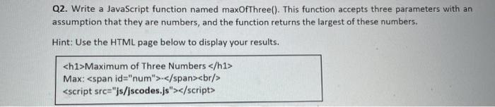 Solved Q2. Write a JavaScript function named maxOfThree(). | Chegg.com