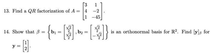 Solved 13. Find a QR factorization of A=⎣⎡3411−2−45⎦⎤. 14. | Chegg.com