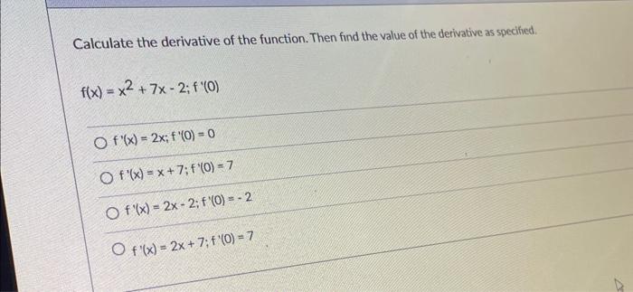 Solved f(x)=x2+7x−2;f′(0)Calculate the derivative of the | Chegg.com