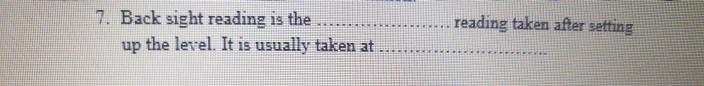 Solved 7. Back sight reading is the up the level. It is | Chegg.com