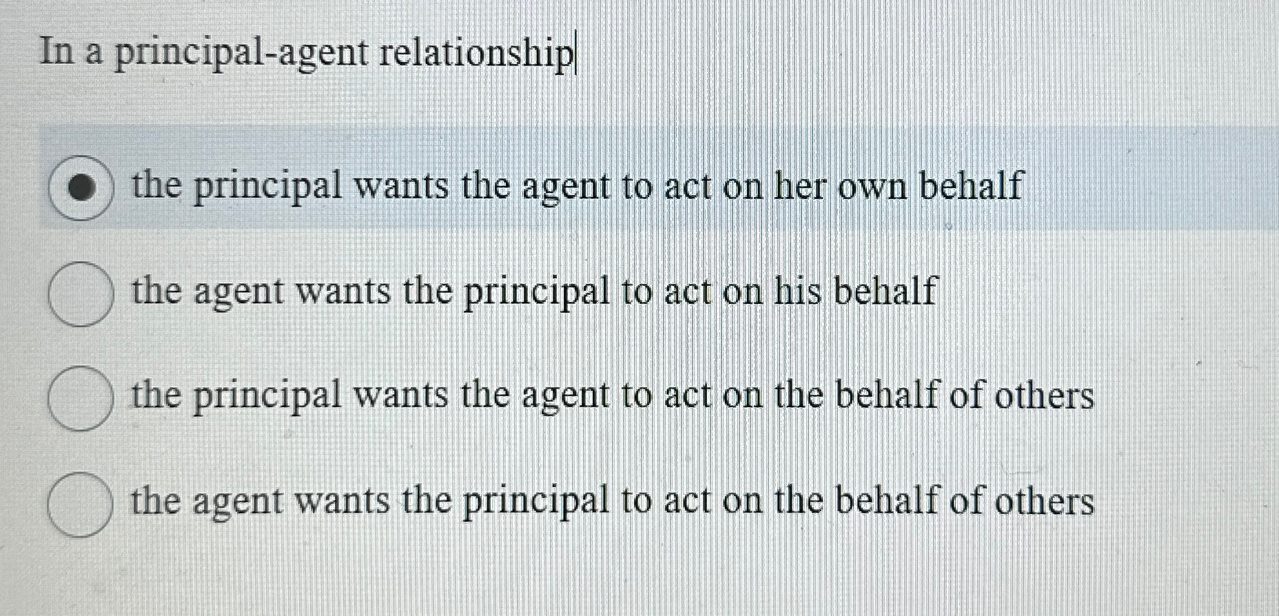 Solved In a principal-agent relationshipthe principal wants | Chegg.com
