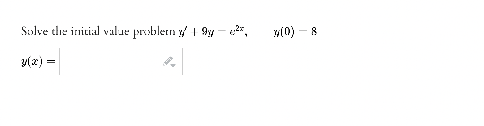 Solve the initial value problem y'+9y=e2x,y(0)=8y(x)= | Chegg.com