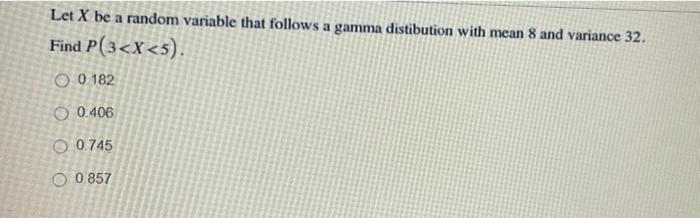 Solved Let X be a random variable that follows a gamma | Chegg.com