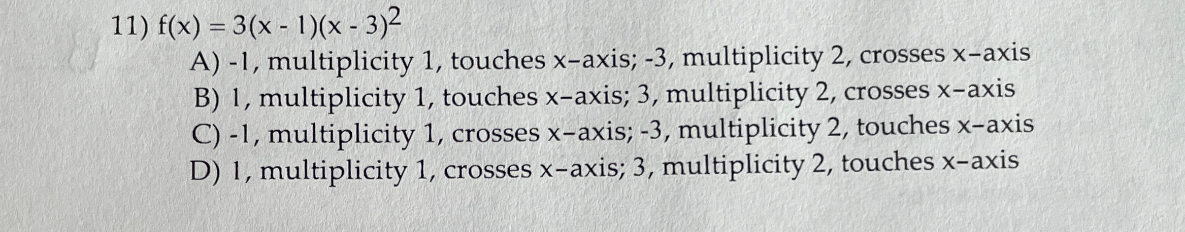 Solved f(x)=3(x-1)(x-3)2A) -1 , ﻿multiplicity 1 , ﻿touches | Chegg.com