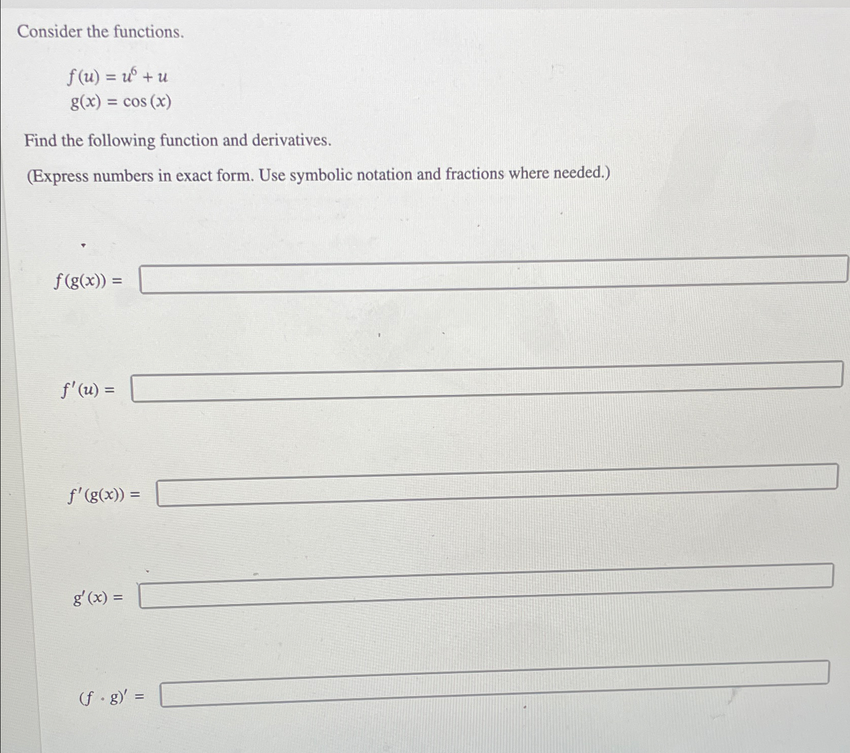 Solved Consider the functions.f(u)=u6+ug(x)=cos(x)Find the | Chegg.com