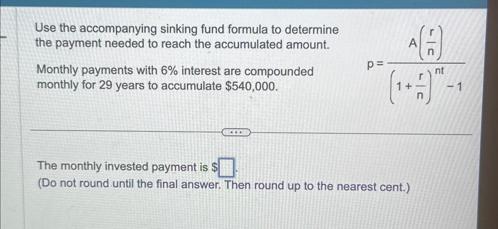 Solved Use the accompanying sinking fund formula to | Chegg.com