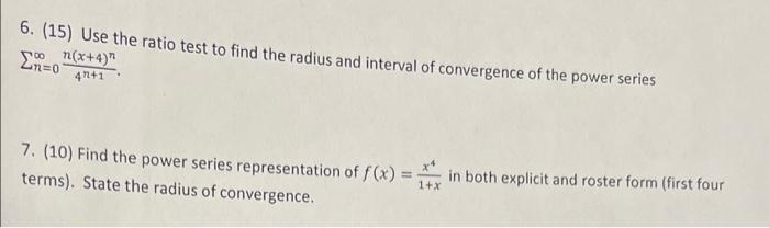 Solved 6. (15) Use the ratio test to find the radius and | Chegg.com
